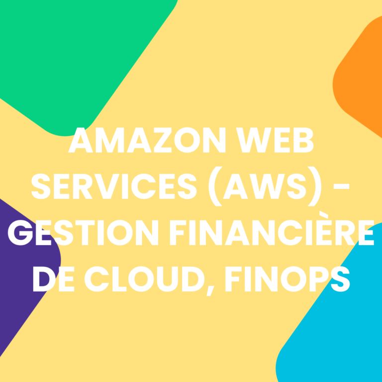 Amazon Web Services (AWS) - Gestion financière de Cloud, Finops